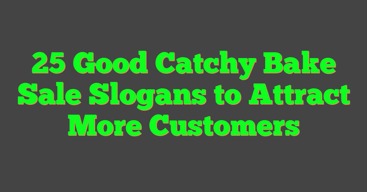 25 Good Catchy Bake Sale Slogans To Attract More Customers