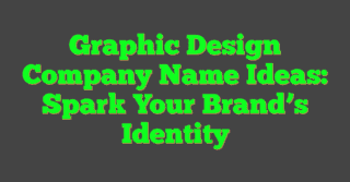 Graphic Design Company Name Ideas: Spark Your Brand's Identity