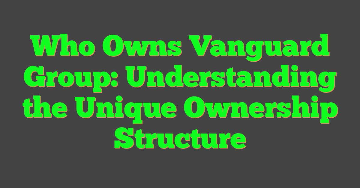 Who Owns BlackRock And Vanguard: The Power Players Behind These ...