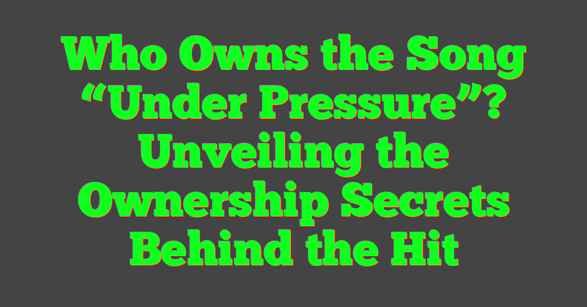Who Owns The Song "Under Pressure"? Unveiling The Ownership Secrets ...